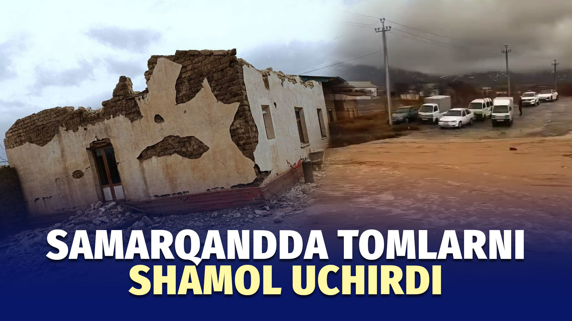 Kuchli shamol va sel Samarqandda talafot keltirib chiqardi